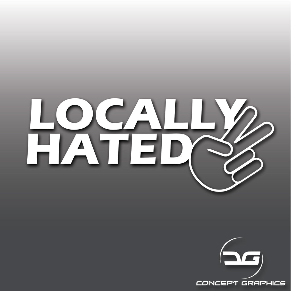 Locally Hated Hand Funny Car Vinyl Decal Sticker | Concept Graphics